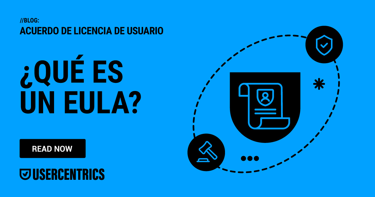 ¿Qué es un EULA? (Acuerdo de Licencia de Usuario Final) | Usercentrics