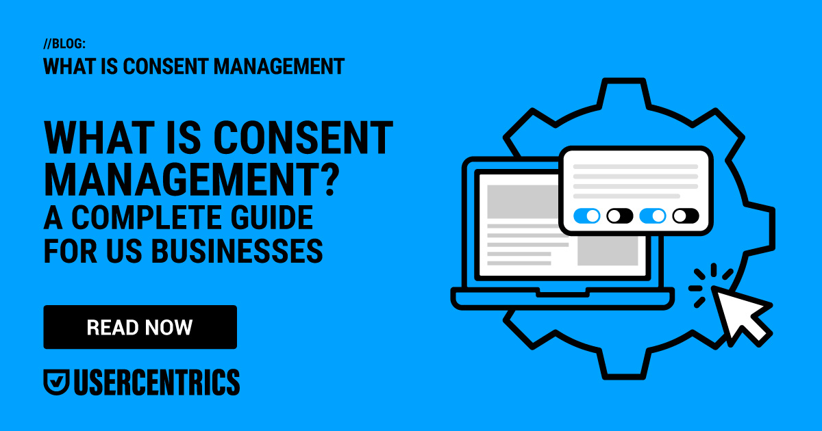 Complete Guide To Consent Management for US Businesses