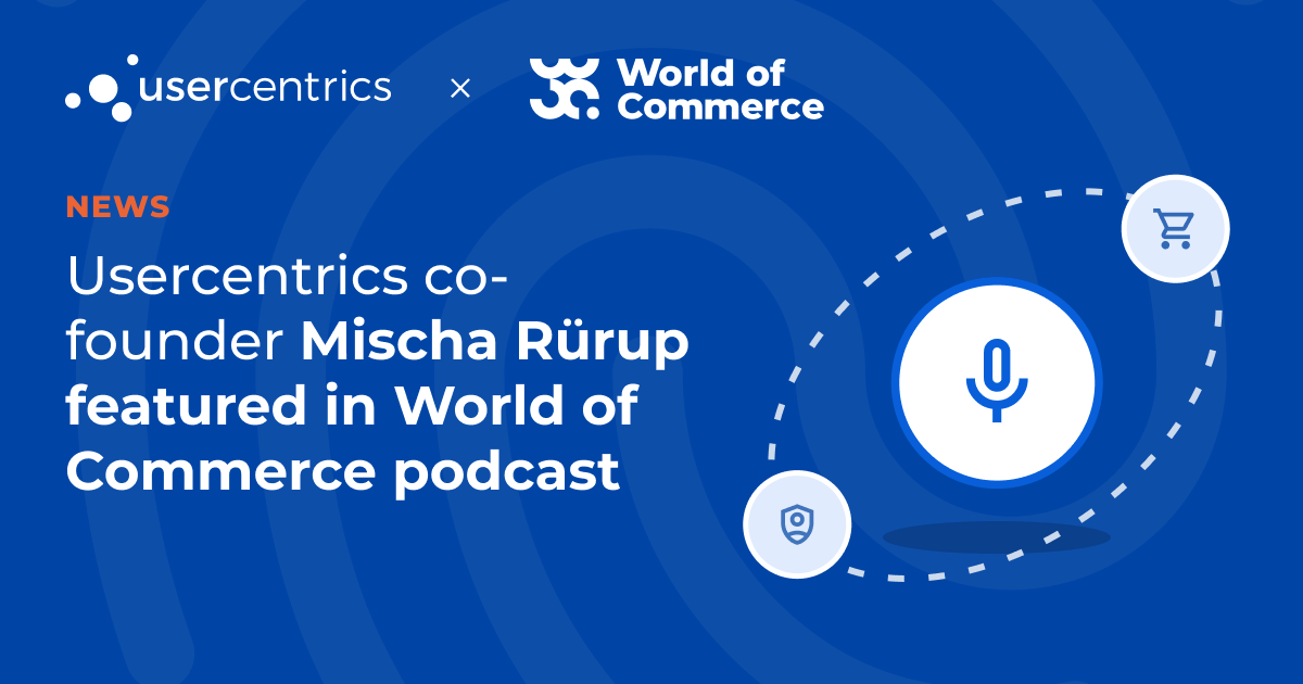 Usercentrics featured in World of Commerce podcast | News