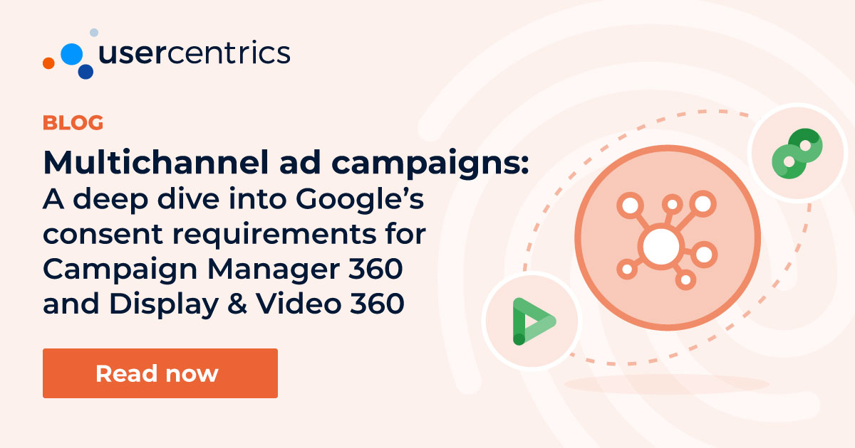 User Consent: Google Campaign Manager, Display & Video 360