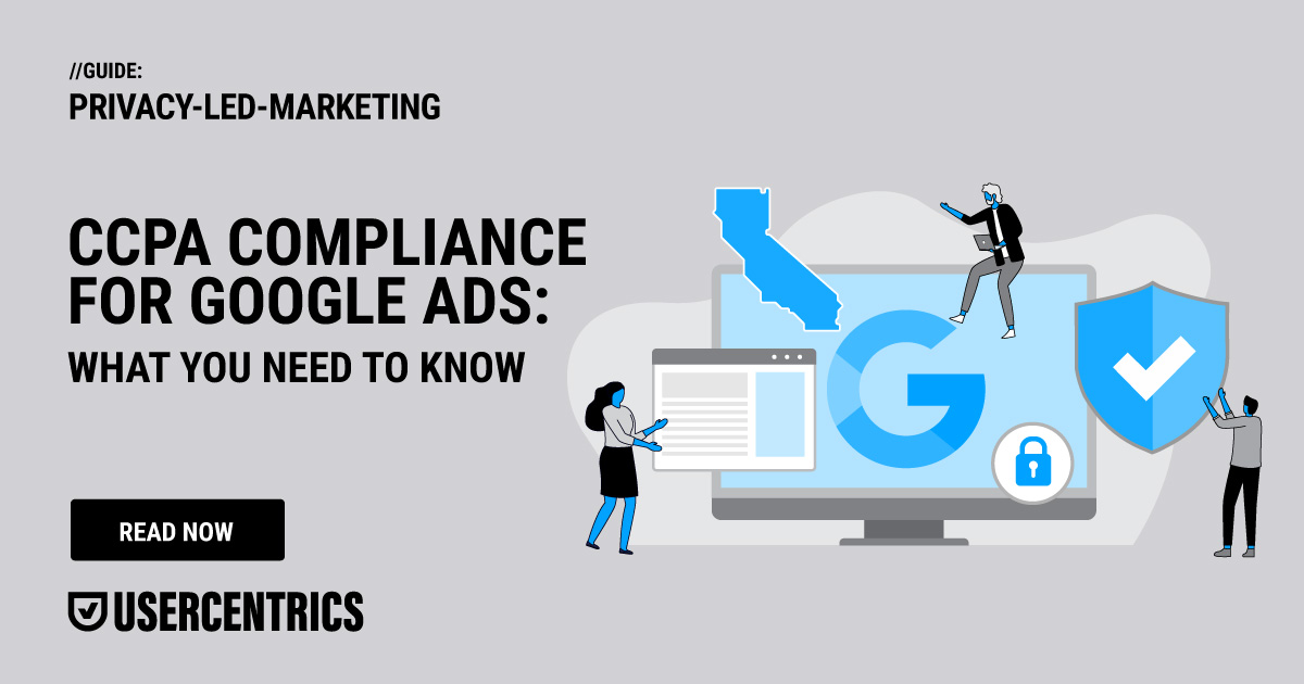 CCPA Compliance For Google Ads: Everything You Need To Know