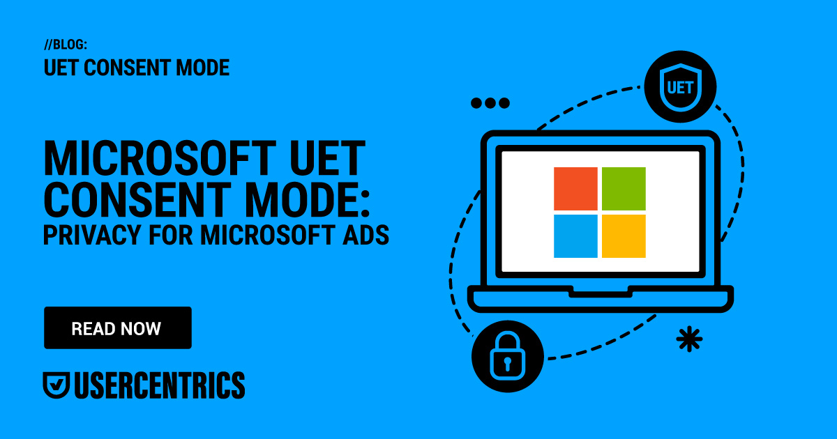 Microsoft UET Consent Mode: Privacy for Microsoft Ads